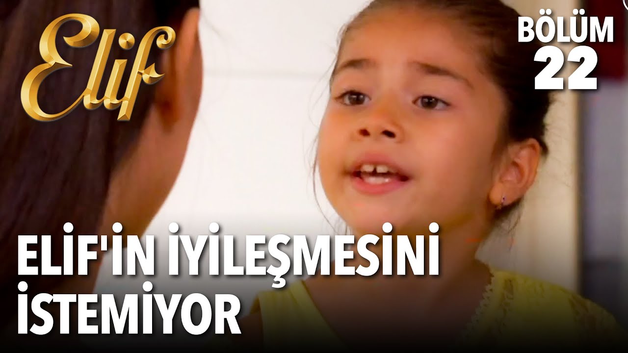 Elif'in İyileşmesini İstemiyor | Elif 22. Bölüm - YouTube