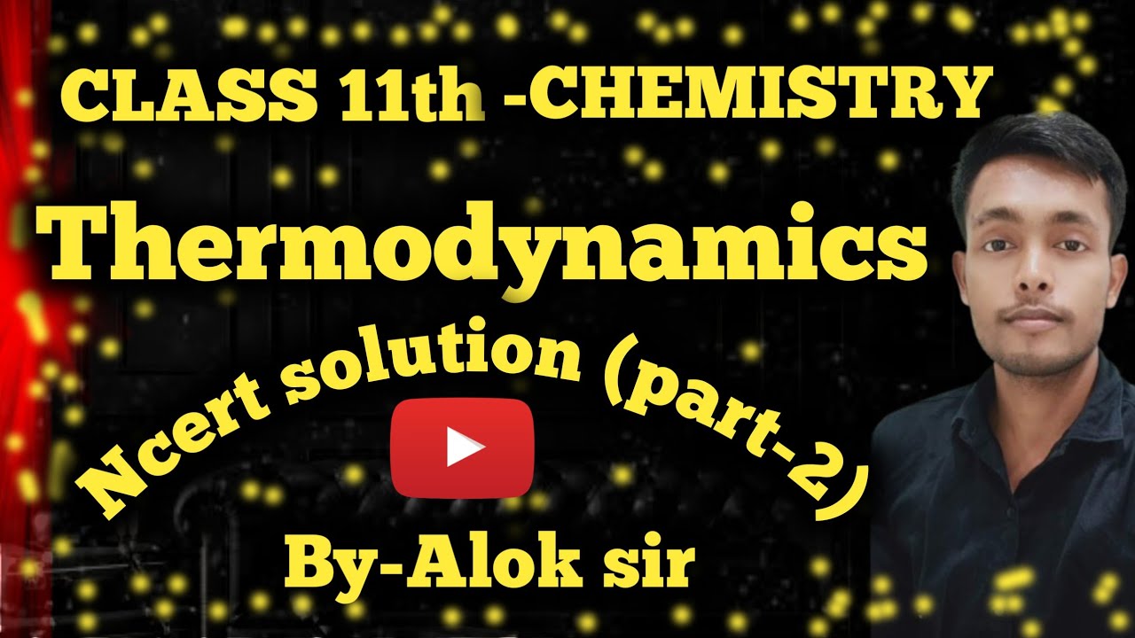 Class 11th-Chemistry //thermodynamics//Ncert exercise solution ( Part-2)//Qus 12 to 22//By Alok ...