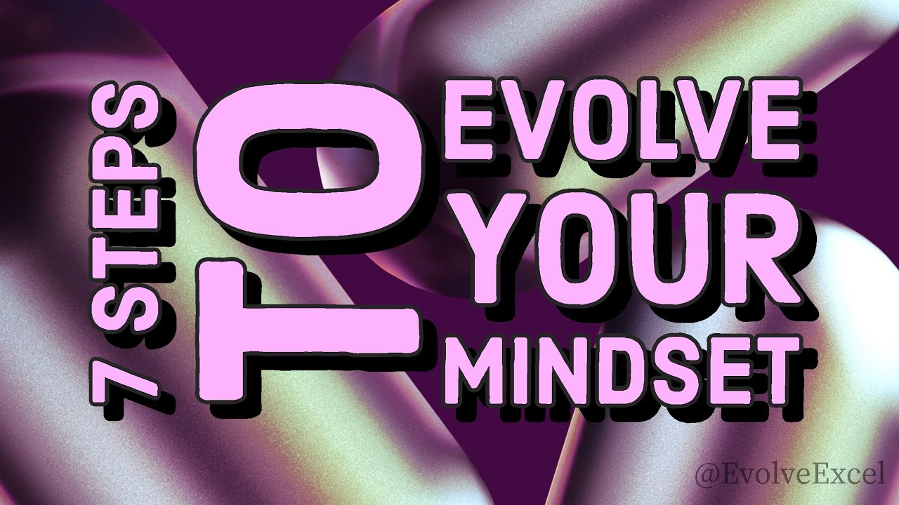 7 Steps To Evolve Your Mindset - YouTube