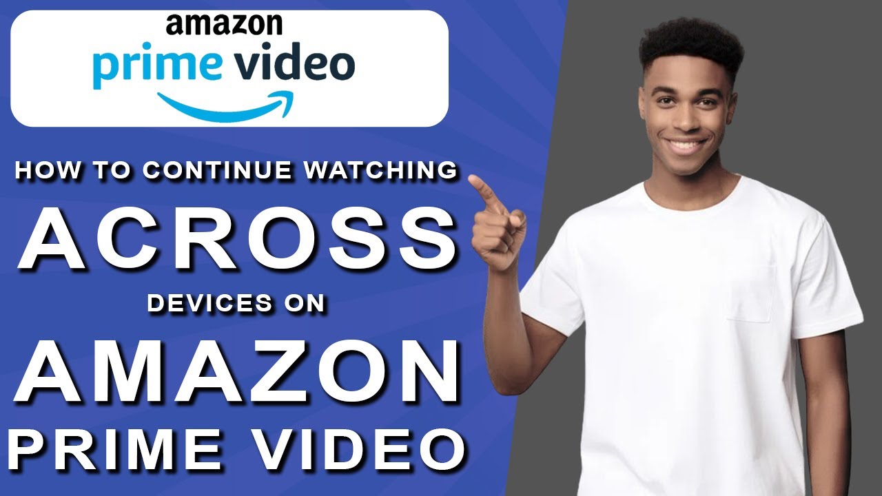 How to continue watching across devices on amazon prime video (2024 ...