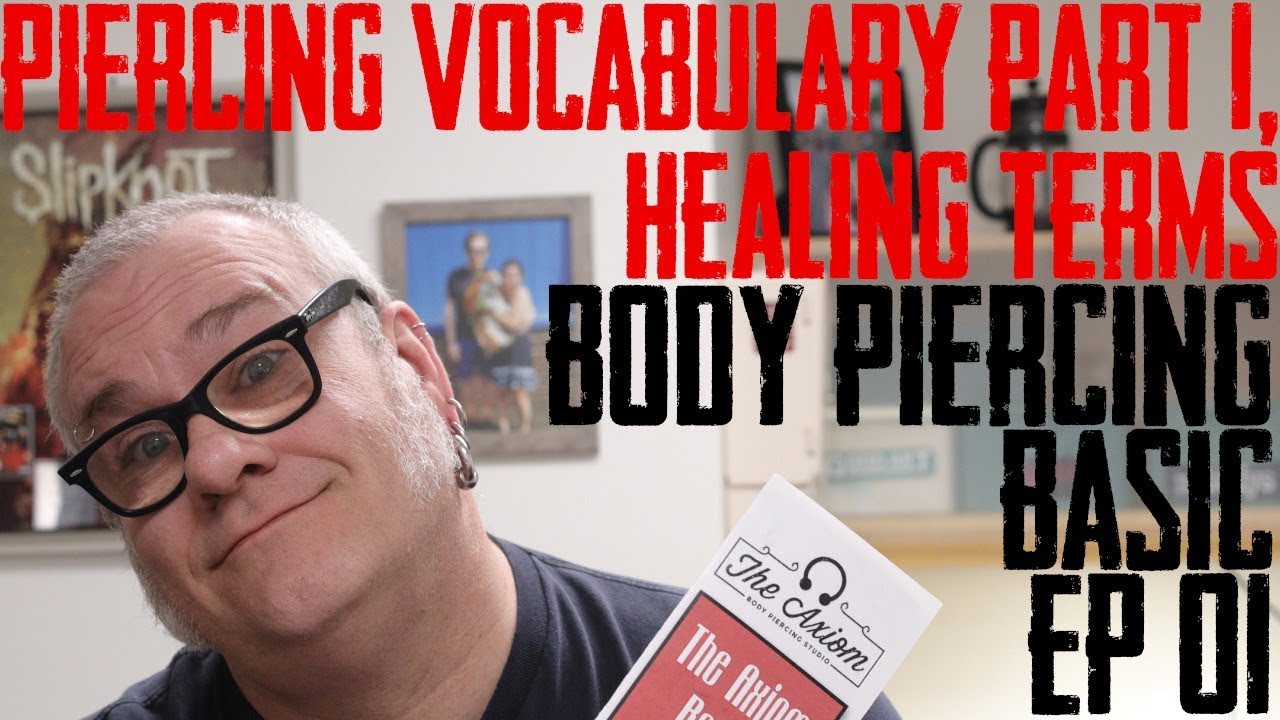 Healing Piercing Vocabulary Part 1 Piercing Basics Ep 01 - YouTube