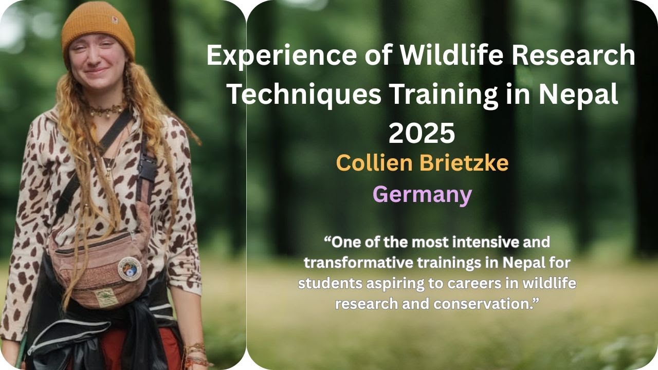 Wildlife Research Techniques Training Nepal 2025 ll Collien Brietzke ...