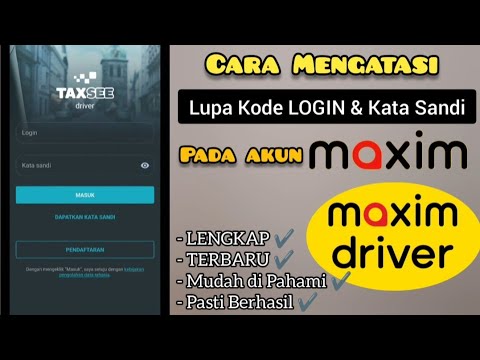Cara Mengatasi Lupa Kode LOGIN dan KATA SANDI Pada Akun MAXIM Taxsee ...