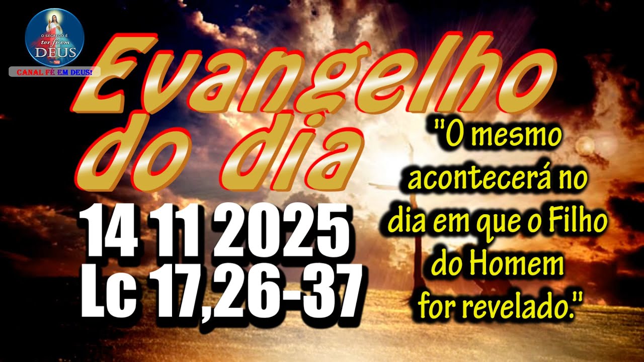 EVANGELHO DO DIA 14/11/2025 COM REFLEXÃO. Evangelho (Lc 17,26-37) - YouTube