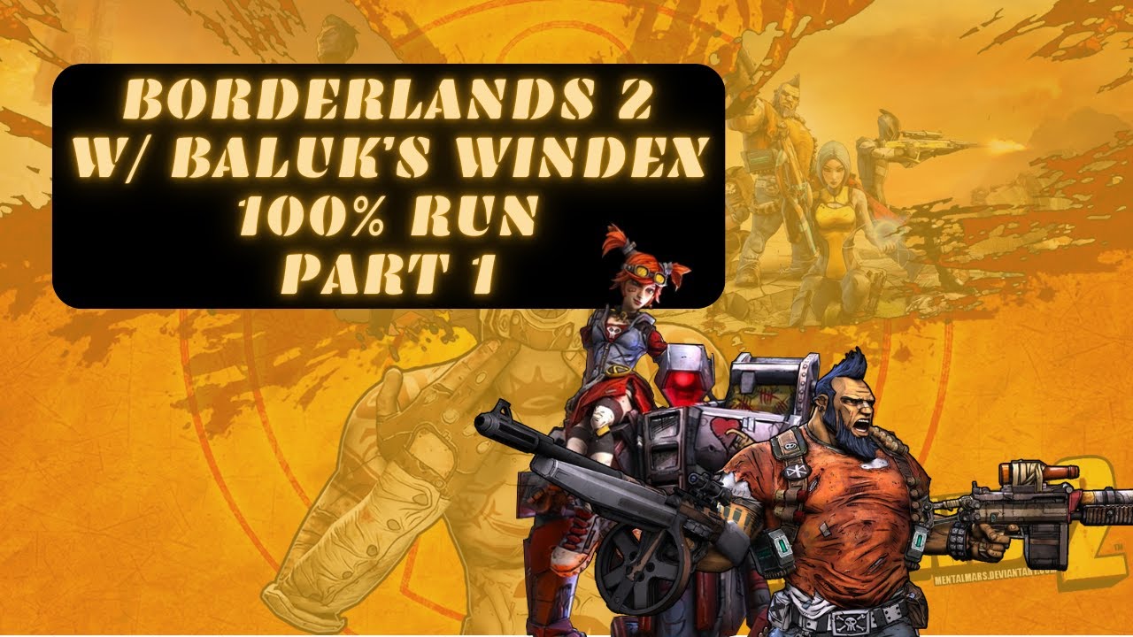 Borderlands 2, With @BaluksWindex, Stream 1: He's Back! - YouTube
