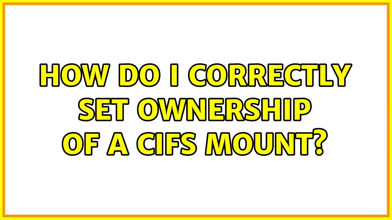 Ubuntu How Do I Correctly Set Ownership Of A Cifs Mount YouTube ubuntu-how-do-i-correctly-set-ownership-of-a-cifs-mount-youtube