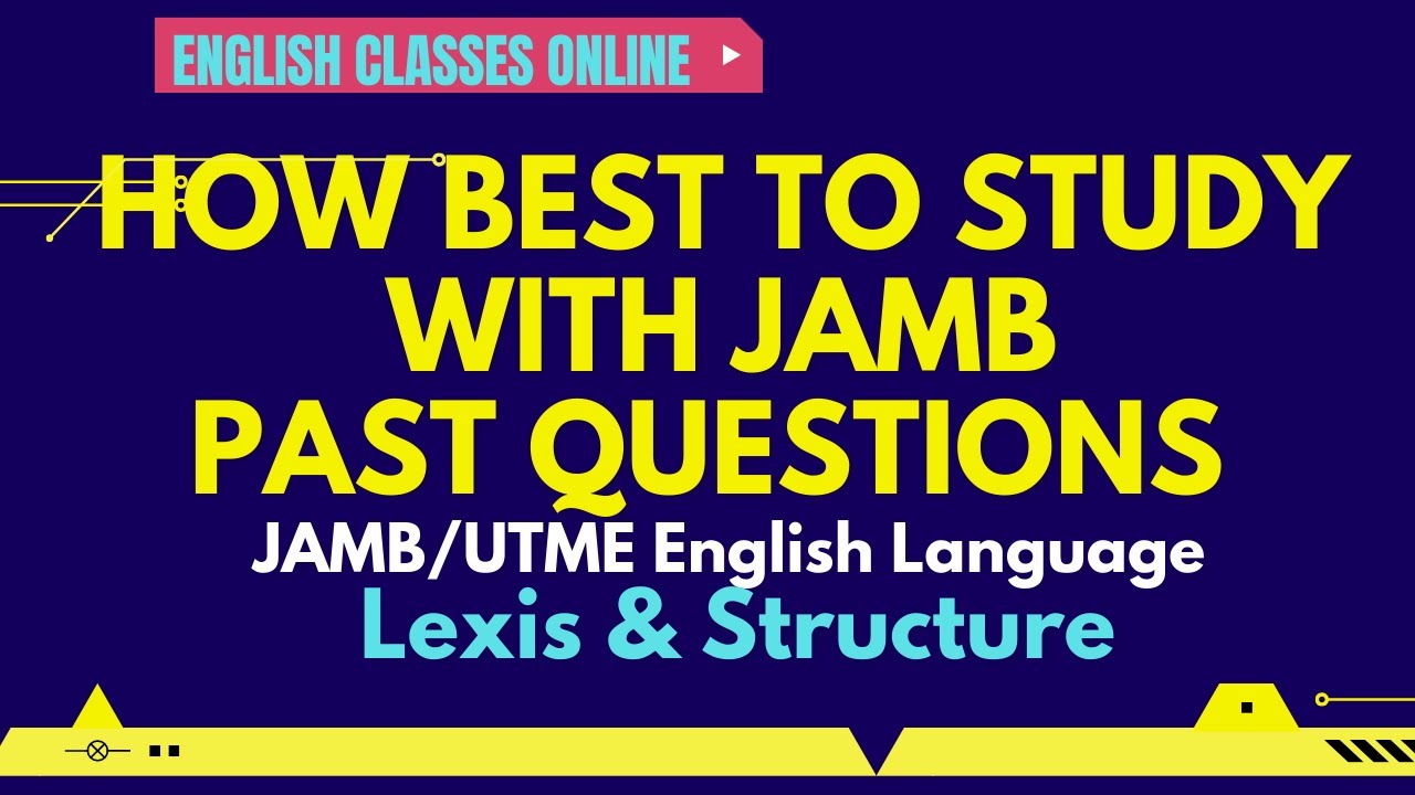 HOW BEST TO STUDY WITH JAMB PAST QUESTIONS English Language Lexis