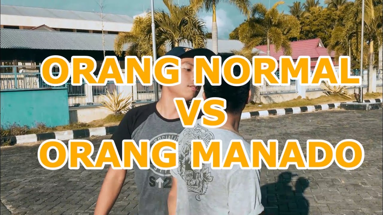 ORANG NORMAL VS ORANG MANADO! - YouTube
