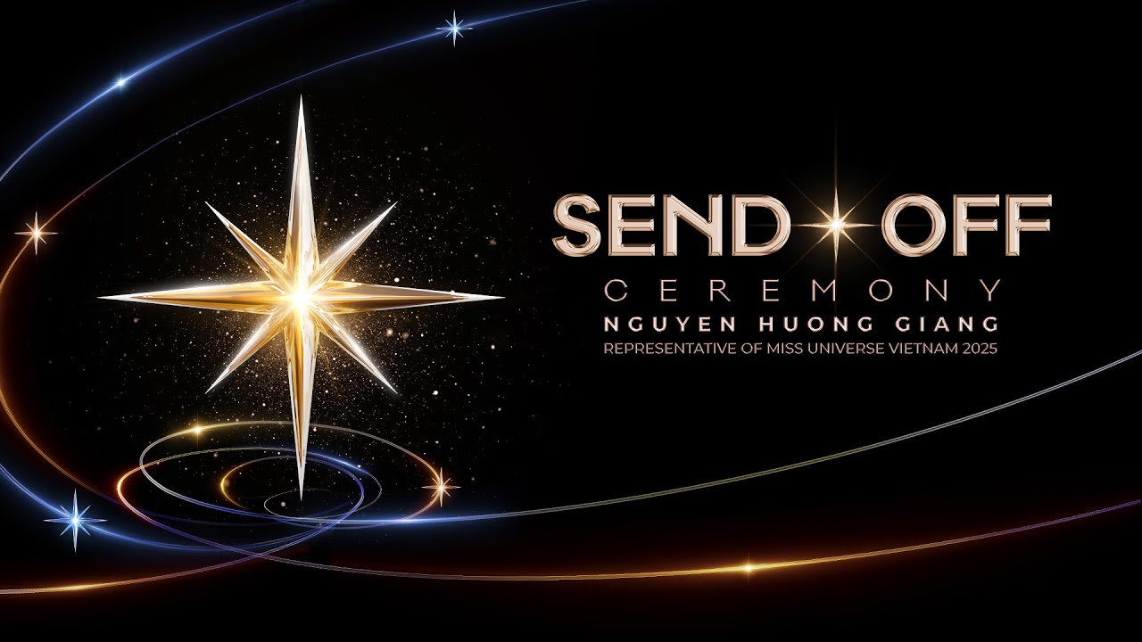 SEND-OFF CEREMONY 🔥🔥THE REPRESENTATIVE OF MISS UNIVERSE VIETNAM 2025 ...