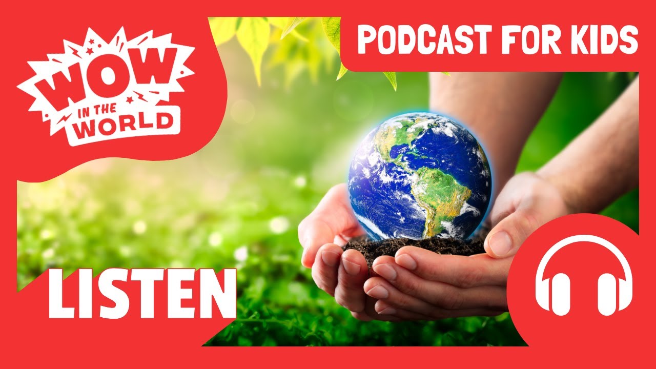 Learn about Climate Change 🌎 | PODCAST FOR KIDS 🎧 | Wow in the World ...