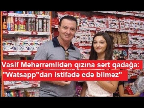 Vasif Məhərrəmlidən qızına sərt qadağa: \