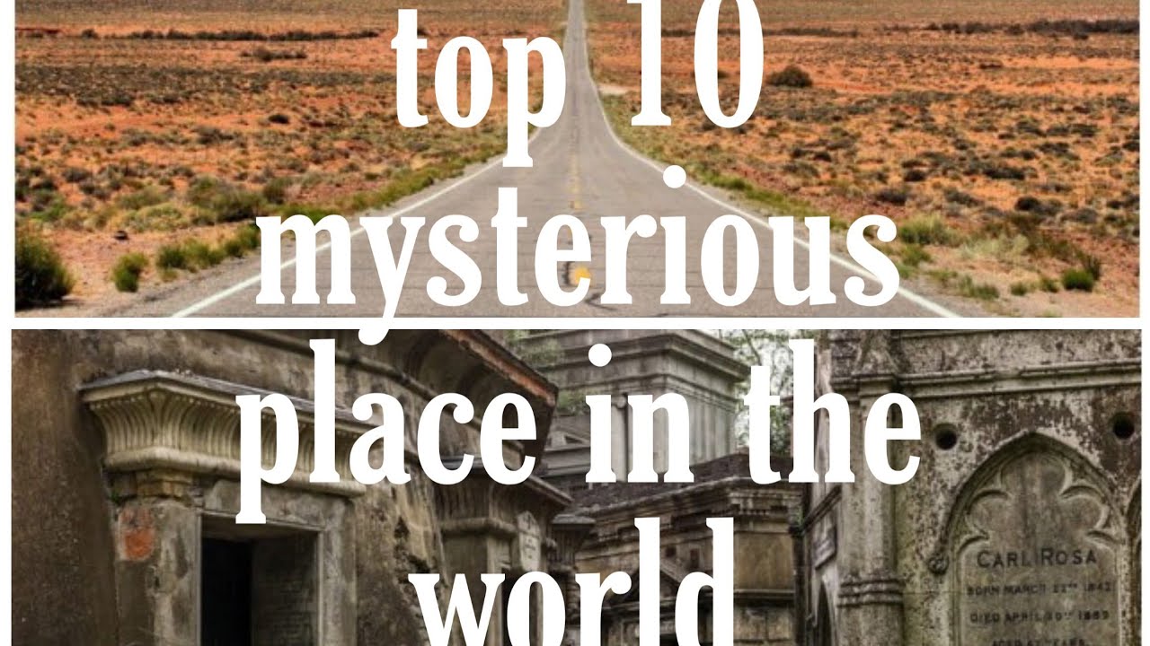 Top 10 mysterious place in the world - YouTube