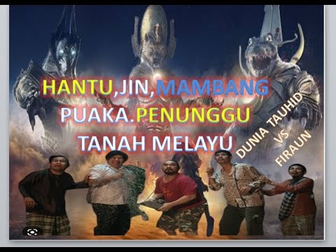 HANTU, PUAKA, JIN, MAMBANG, PENUNGGU, ALAM MISTIK MELAYU. WILAYAH ...