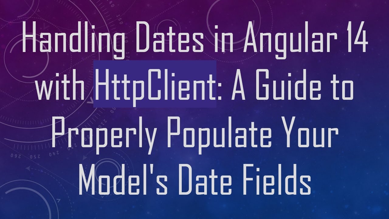 Handling Dates in Angular 14 with HttpClient: A Guide to Properly ...