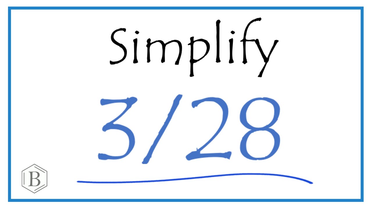How To Simplify The Fraction 3 28 YouTube