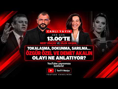 🔴CANLI | TOKALAŞMA, DOKUNMA, SARILMA… ÖZGÜR ÖZEL VE DEMET AKALIN OLAYI NE ANLATIYOR?
