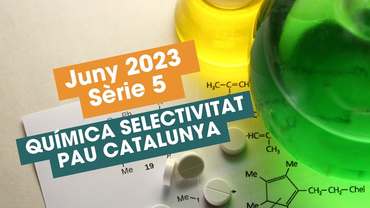 Resolució Examen Juny 2023 Sèrie 5 Química Selectivitat PAU Catalunya ...