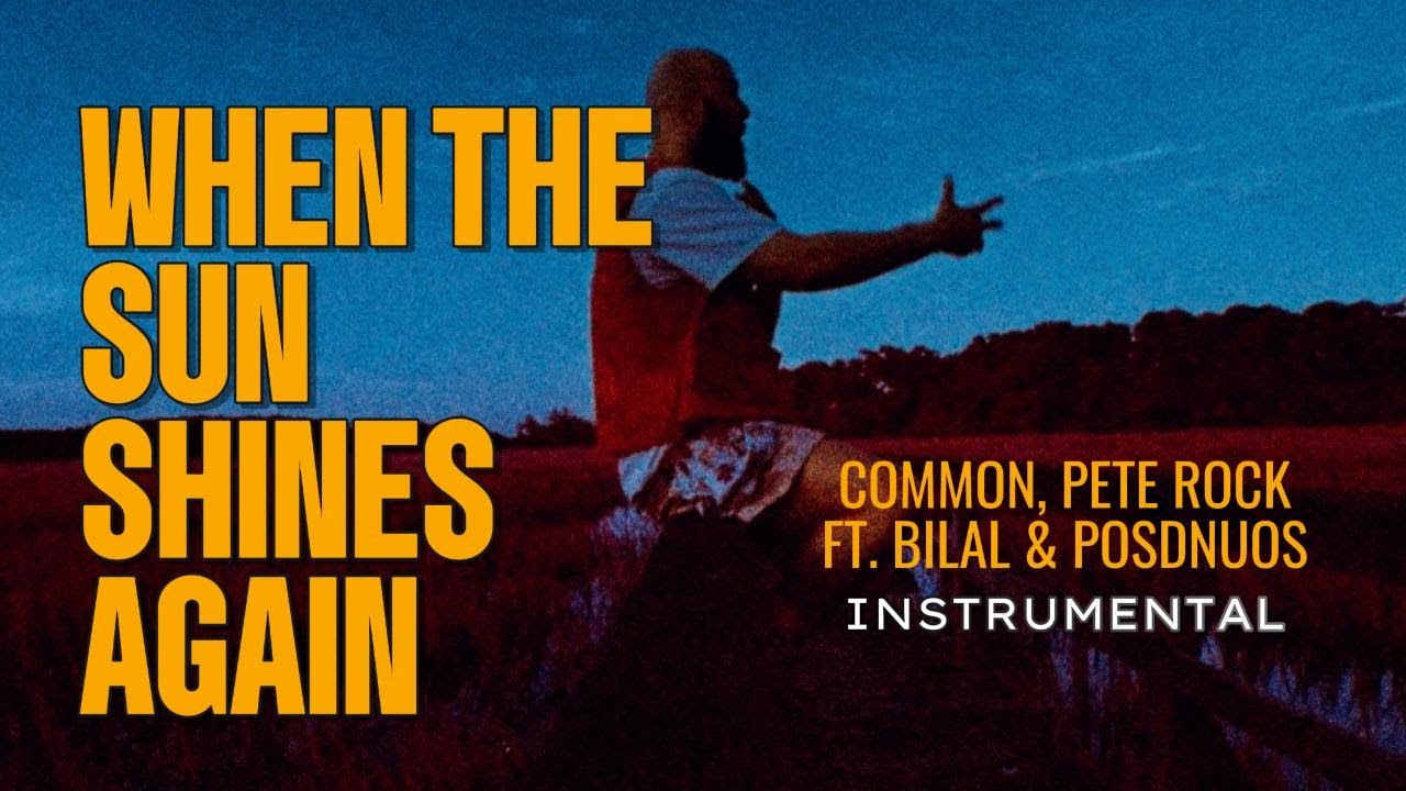 Common,Pete Rock-When The Sun Shines Again ft Bilal,Posdnuos ...