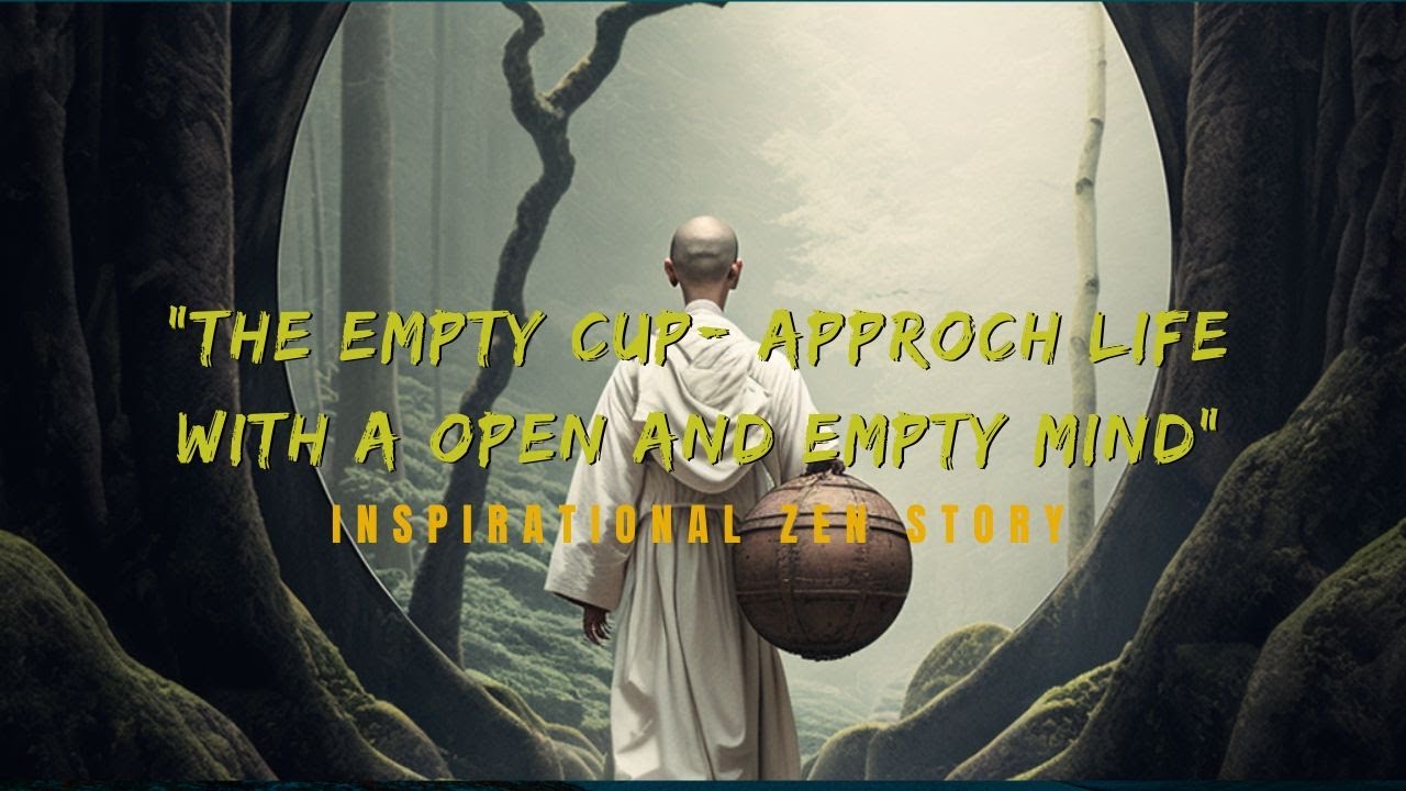 The empty cup: A simple Zen story of showing power of empty mind to ...