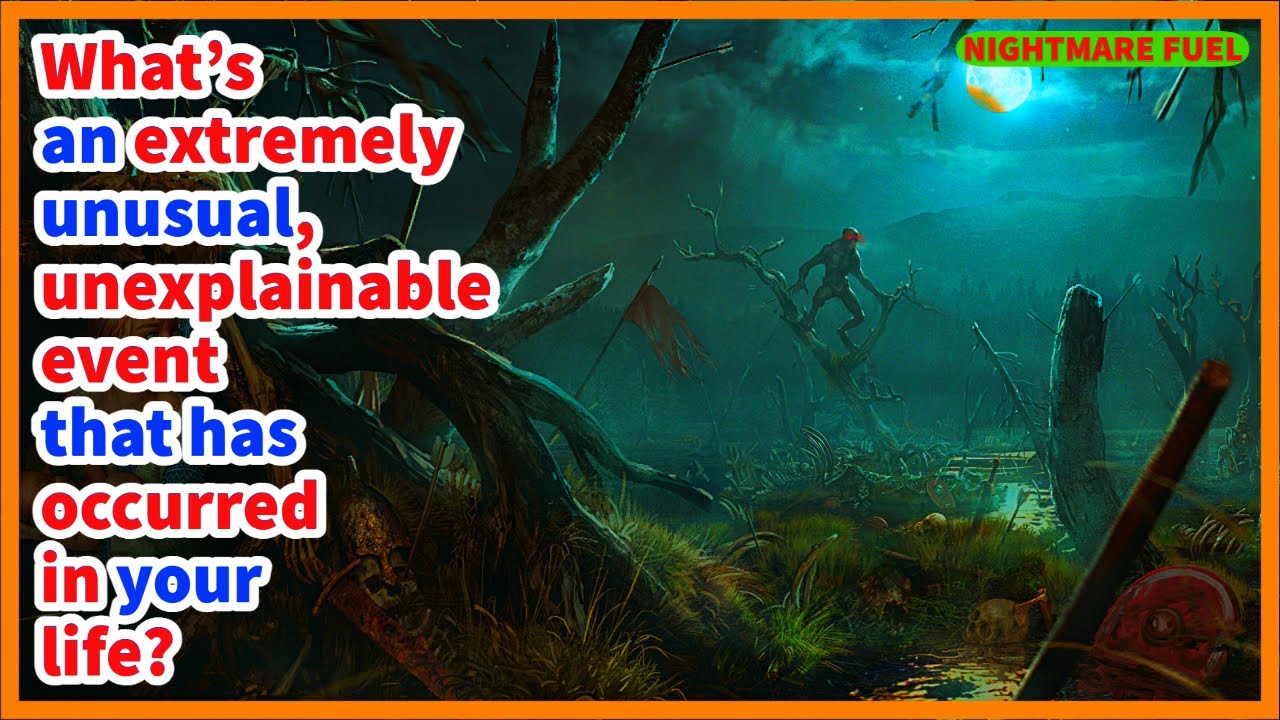 What's an extremely unusual or unexplainable event that has occurred in ...