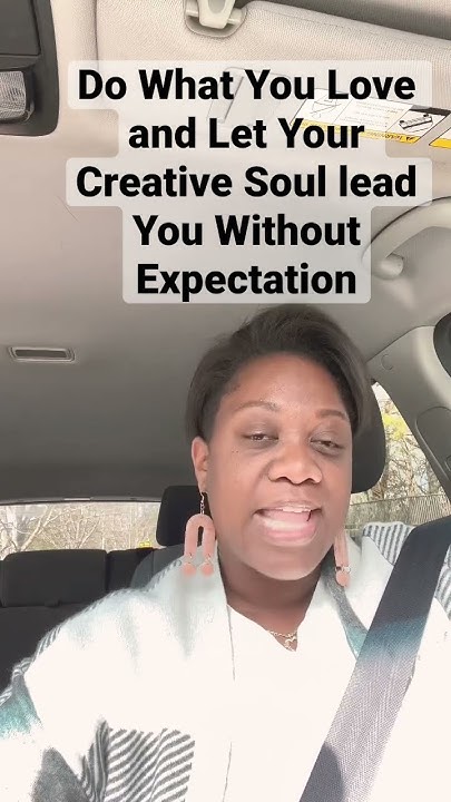 Let your creative soul lead you without expectation - YouTube