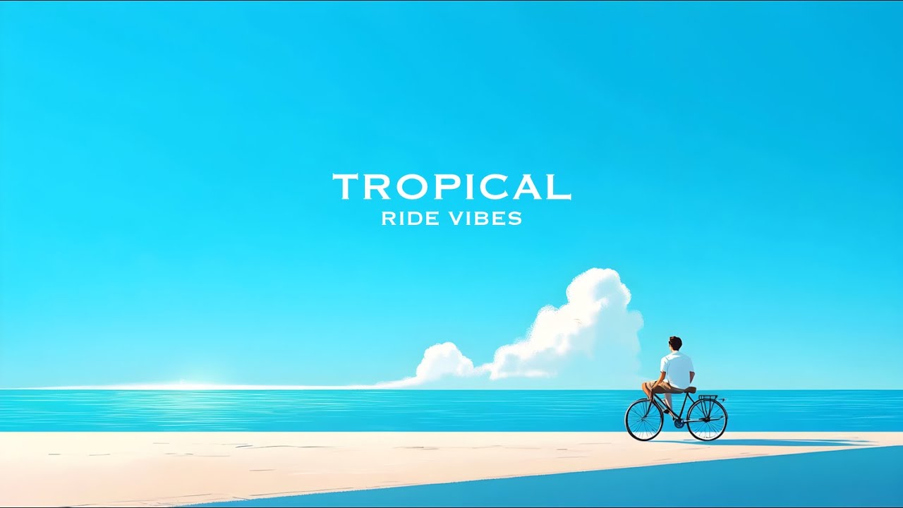 🚴‍♂️ 라이딩을 위한 트로피컬 비트: TROPICAL RIDE VIBES 🌴🌊☀️ - YouTube