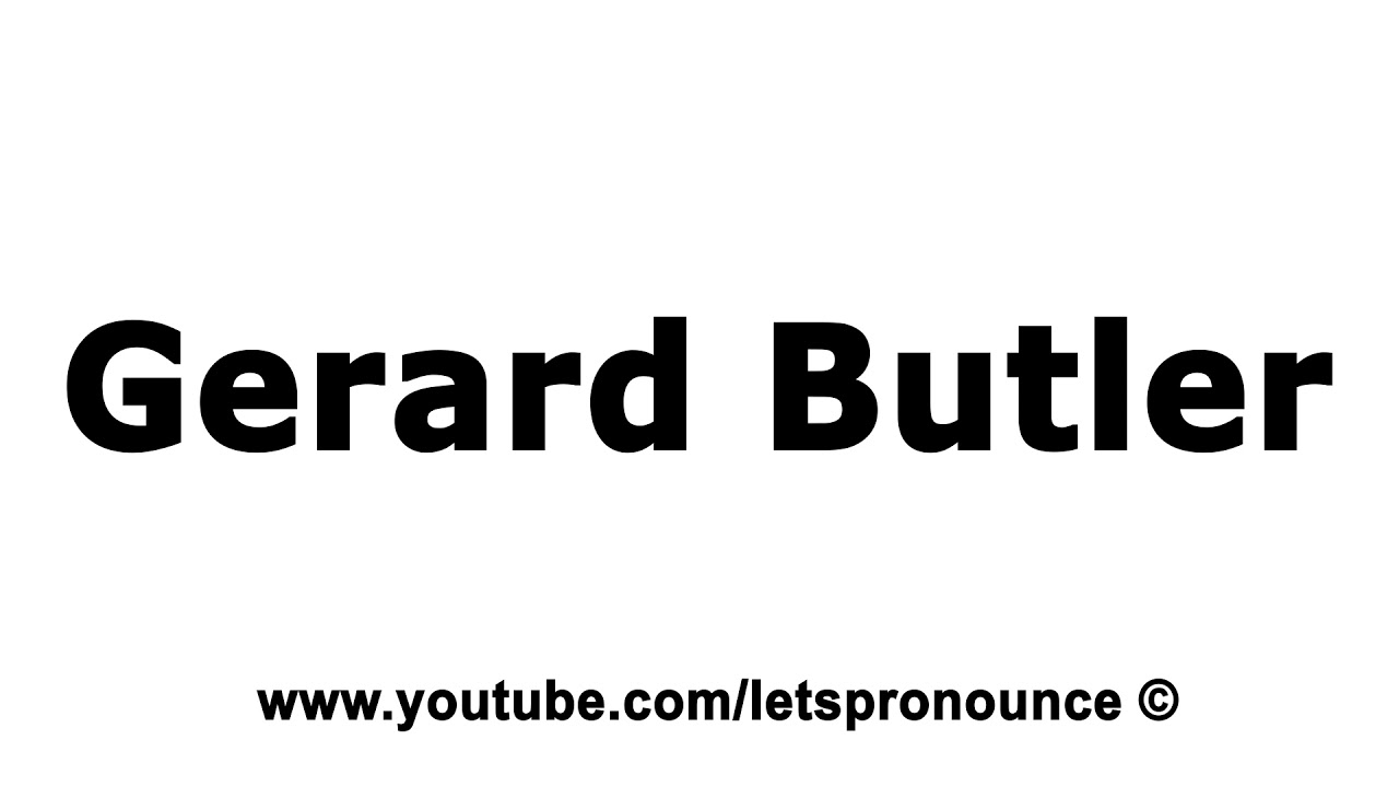 How to Pronounce Gerard Butler - YouTube