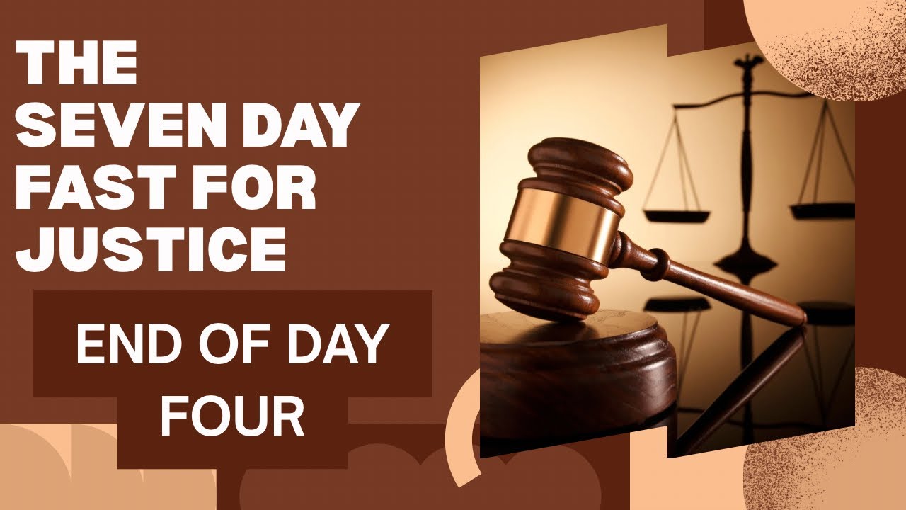 End of Day 4: Seven Day Fast for Justice - YouTube