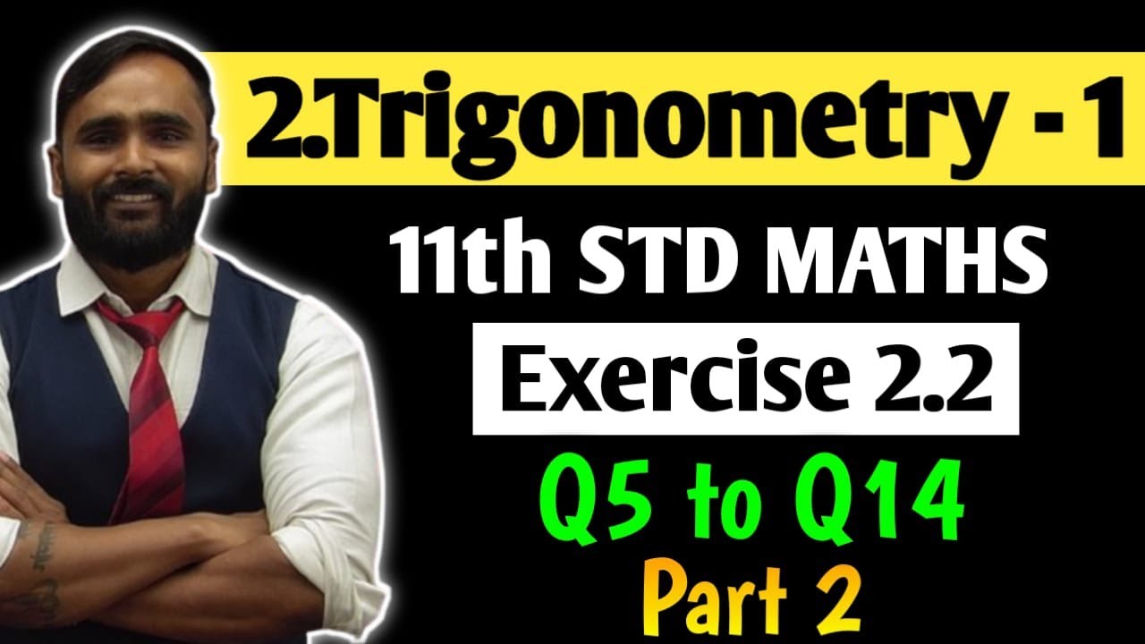 11th MATHS | 2.Trigonometry-1 | Exercise 2.2 | Q5 to Q14 | Part 2 | PRADEEP GIRI SIR - YouTube