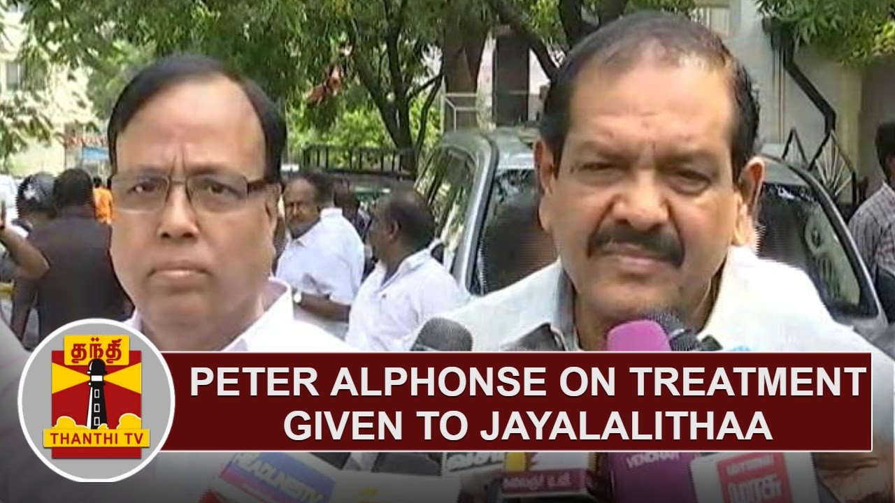 Congress Leader Peter Alphonse on treatment given to Jayalalithaa ...