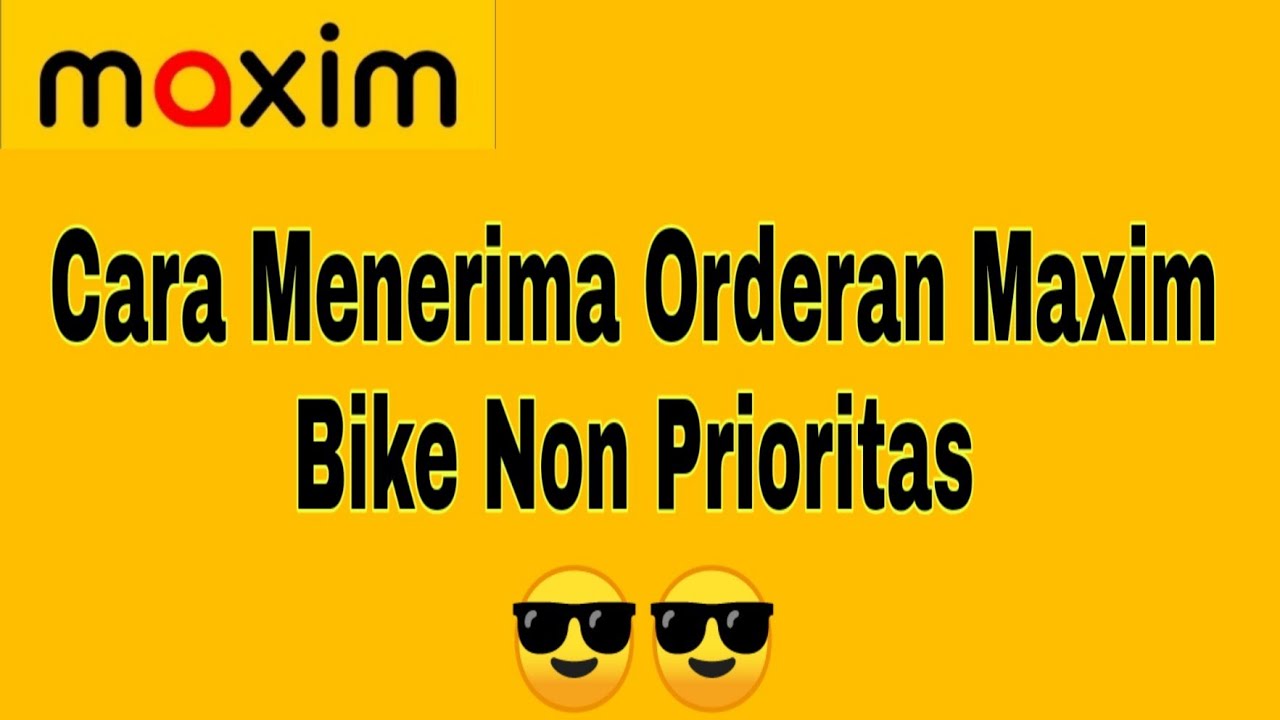 Cara Menerima Orderan Maxim Bike Non Prioritas ~ Maxim Ojek Online ...