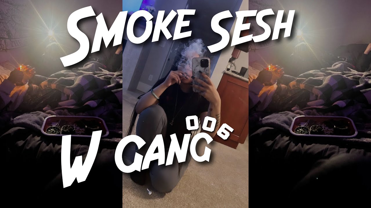 Smoke sesh w Gang 006 - YouTube