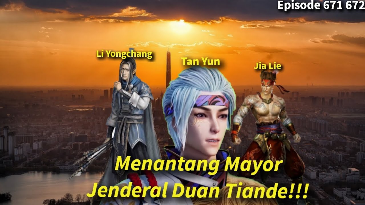 SPOILER Against The Sky Supreme Episode 671 672 Sub Indo | Menantang Mayor Jenderal Duan Tiande ...