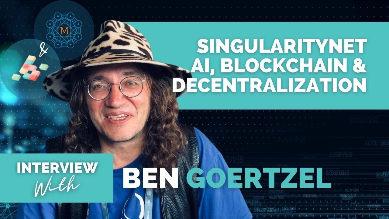 Ben Goertzel tell us about SingularityNET, AI, Blockchain and ...