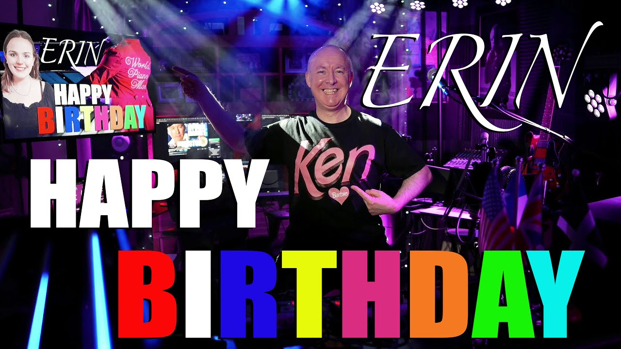 Happy Birthday ERIN - LIVE PARTY - World Piano Man - Martyn Lucas ...