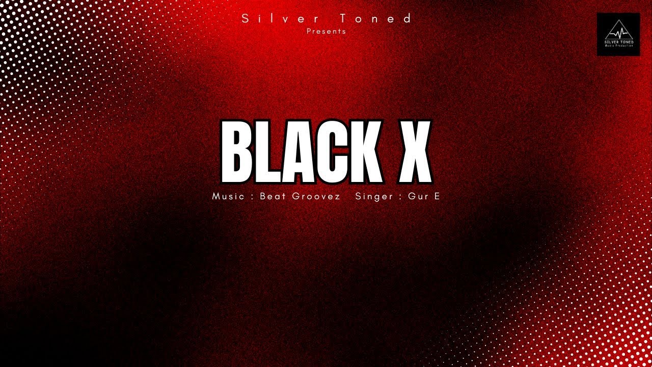 BLACK X || GUR E || BEAT GROOVEZ || LATEST PUNJABI SONG - YouTube