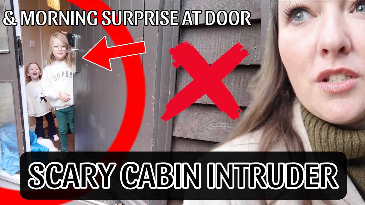 COMING BACK TO A SCARY INTRUDER IN OUR CABIN! & SPECIAL MORNING ...