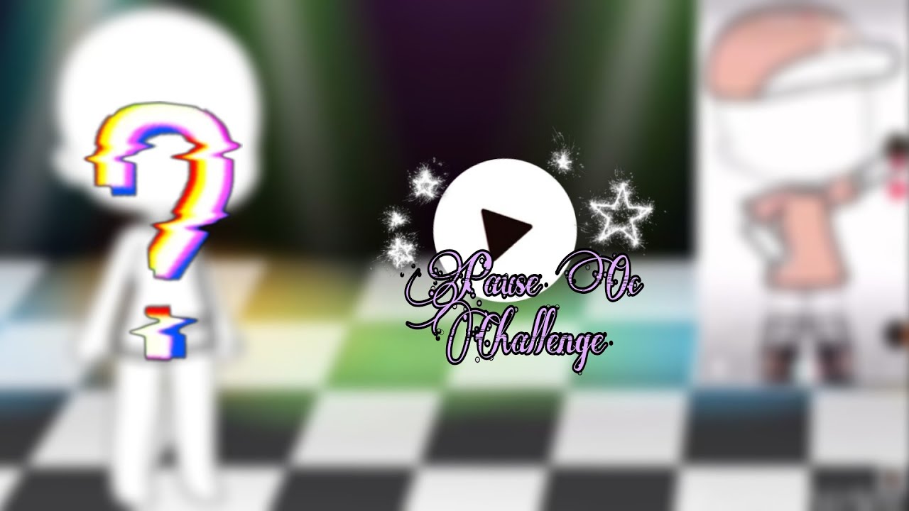 Pause Oc Challengegirl Version Youtube