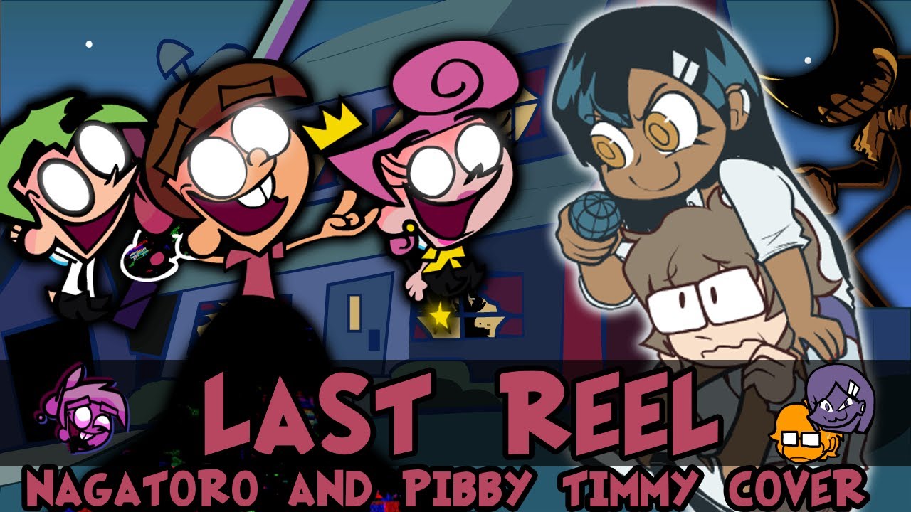 Last Wish (Last Reel but Nagatoro and Pibby Timmy Sing It!) | Friday ...