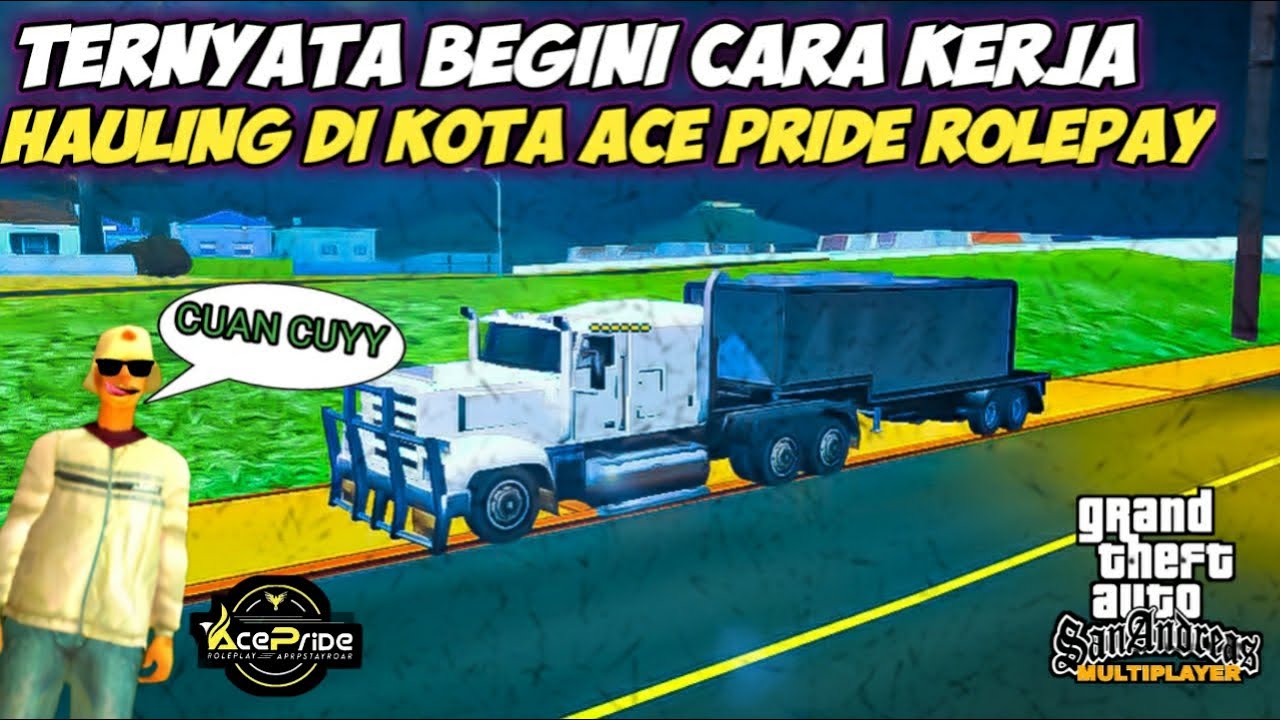 KERJA HAULING PALING BESAR GAJINYA DI KOTA ACE PRIDE || GTA SAMP - YouTube