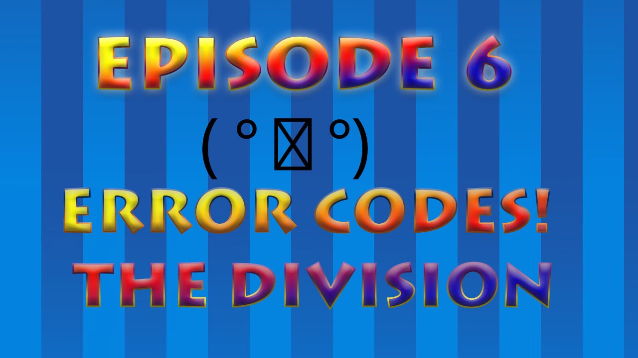 ERROR CODES (Ep.6) THE DIVISION - YouTube