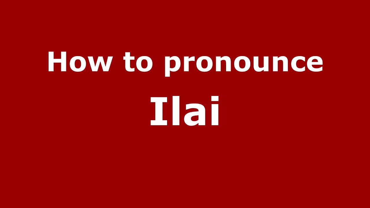 How to pronounce Ilai (French/France) - PronounceNames.com - YouTube