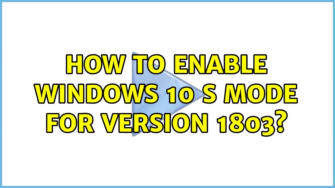 How to enable Windows 10 S mode for version 1803? (2 Solutions!!) - YouTube