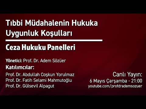 Ceza Hukuku Panelleri: Tıbbi Müdahalenin Hukuka Uygunluk Koşulları (Canlı Yayın)