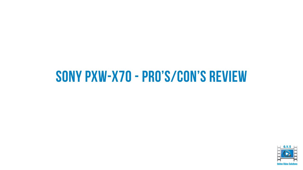 Sony PXW-X70 Pro's & Con's Review - YouTube