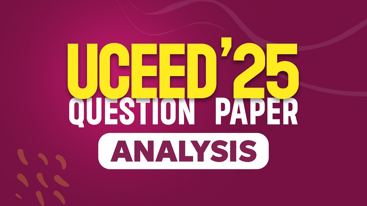 IIT-UCEED '25 QUESTION PAPER ANALYSIS | DESIGN ENTRANCE | UCEED ...