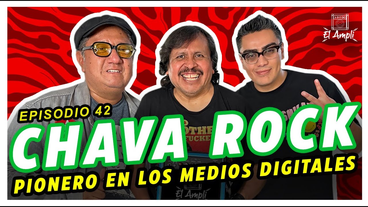 EL AMPLI - Episodio 42 - CHAVA ROCK - Pionero en los medios digitales ...