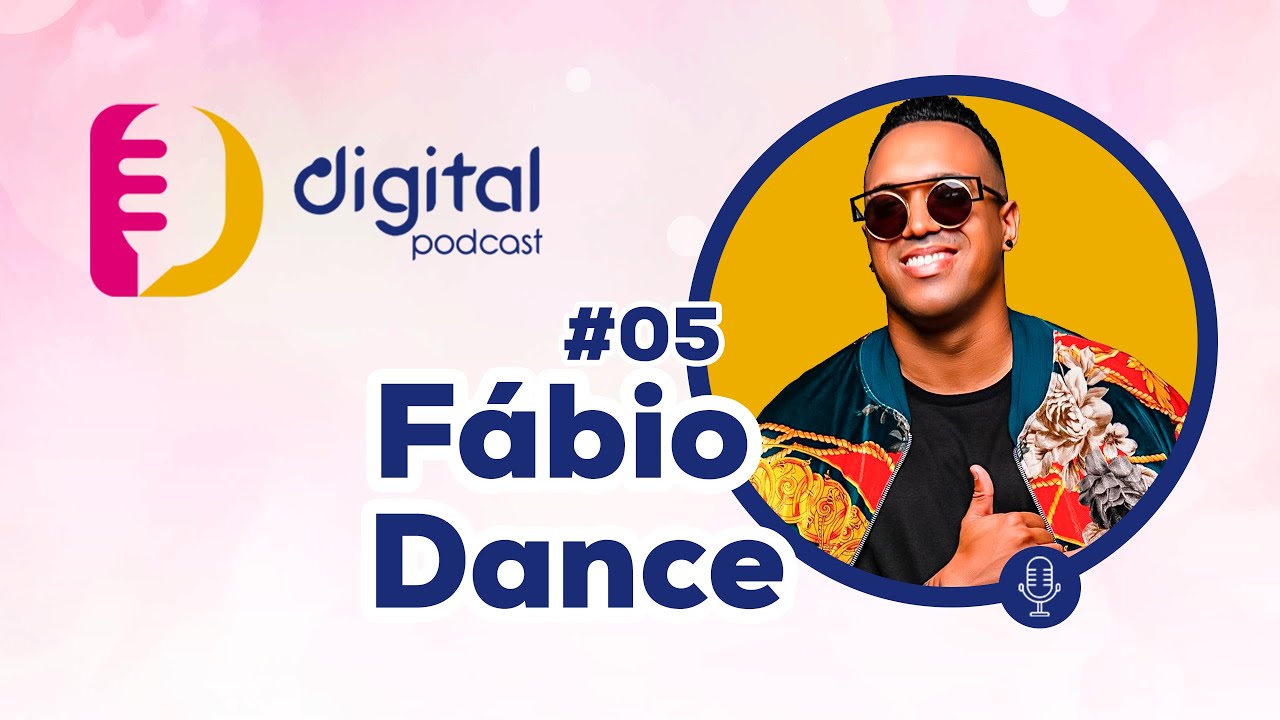 FÁBIO DANCE - DIGITAL PODCAST #05 - YouTube
