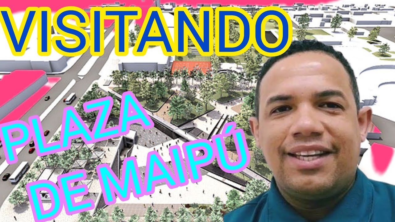VISITANDO PLAZA DE MAIPÚ #MAIPÚ - YouTube