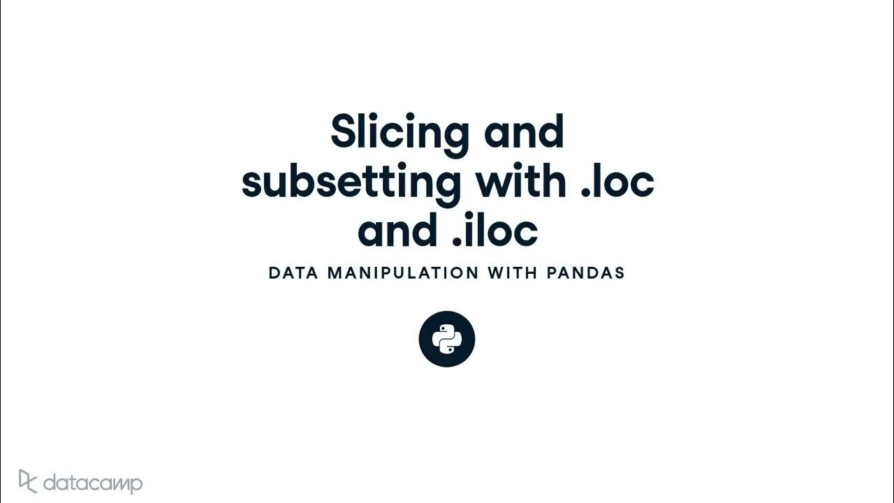 Slicing and Subsetting with LOC and ILOC | Pandas - YouTube